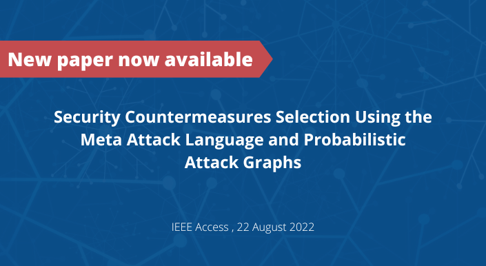 New paper: Security Countermeasures Selection Using the Meta Attack Language and Probabilistic ...